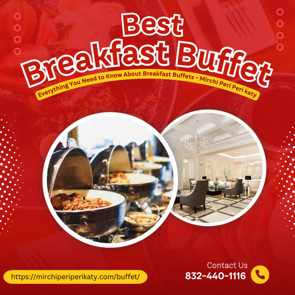 Everything You Need to Know About Breakfast Buffets - Mirchi Peri Peri katy